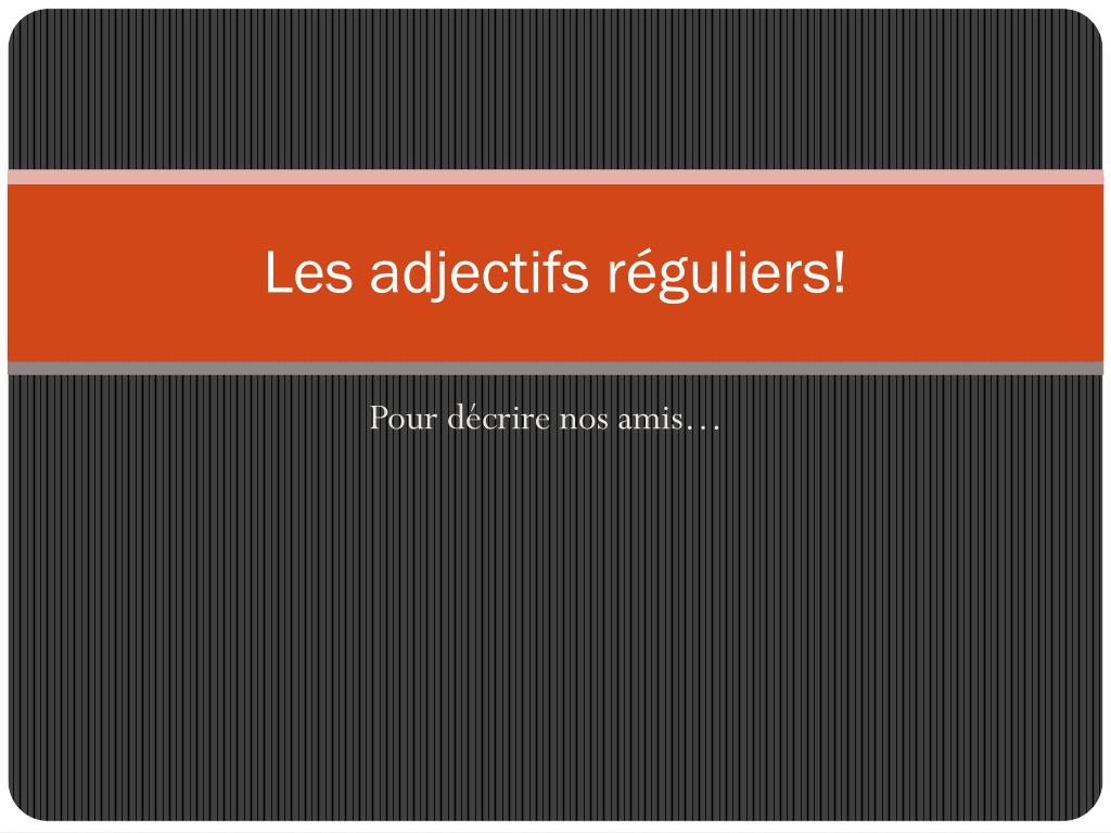 PPT - Les adjectifs réguliers! PowerPoint Presentation, free download ...
