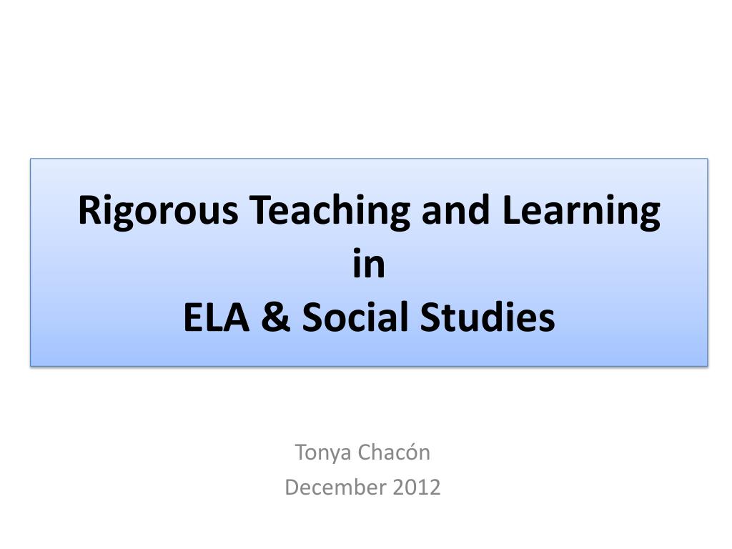 PPT - Enhancing ELA and Social Studies: Rigorous Teaching Strategies ...