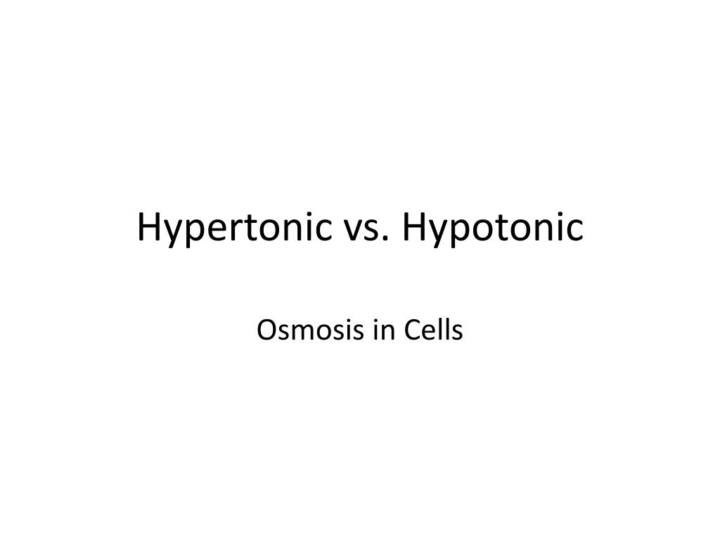 PPT - Hypertonic vs. Hypotonic PowerPoint Presentation, free download ...