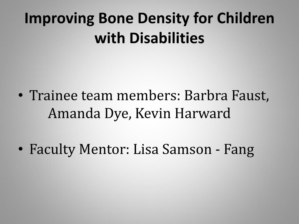 PPT - Improving Bone Density for Children with Disabilities PowerPoint ...