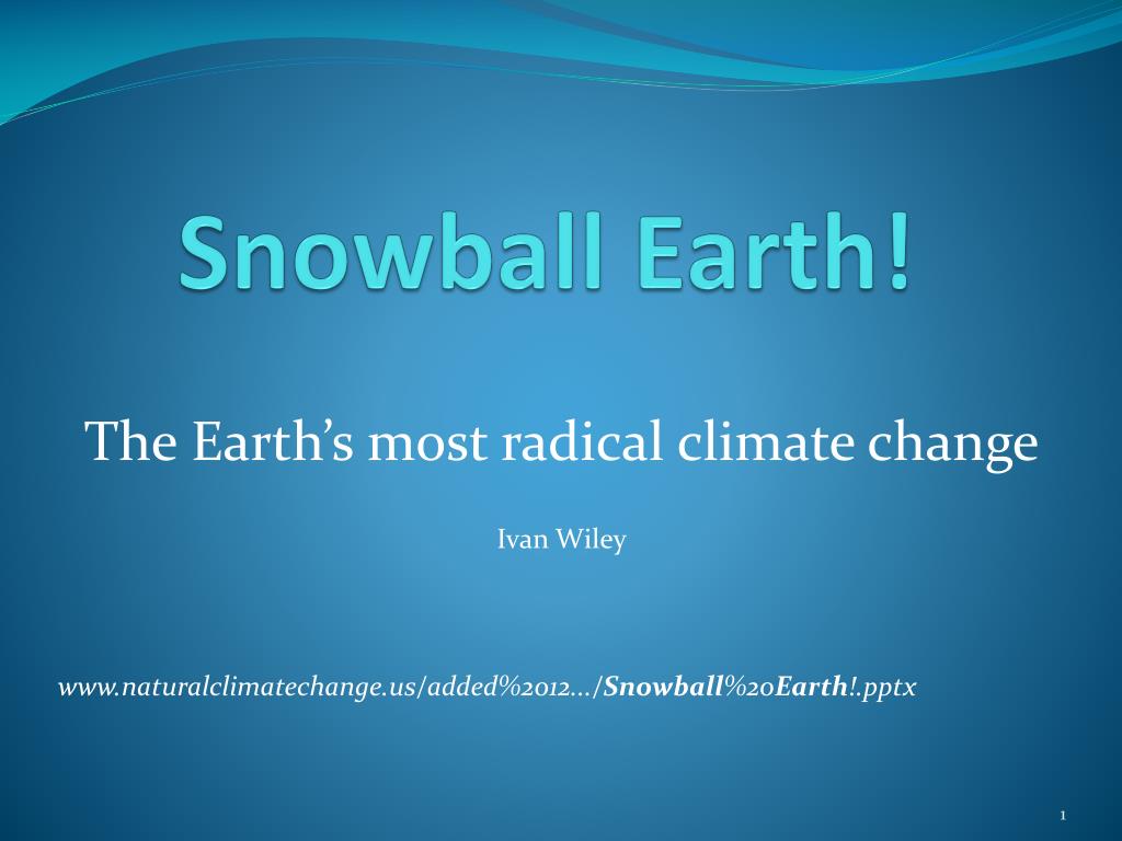 PPT - Snowball Earth! PowerPoint Presentation, free download - ID:1974253