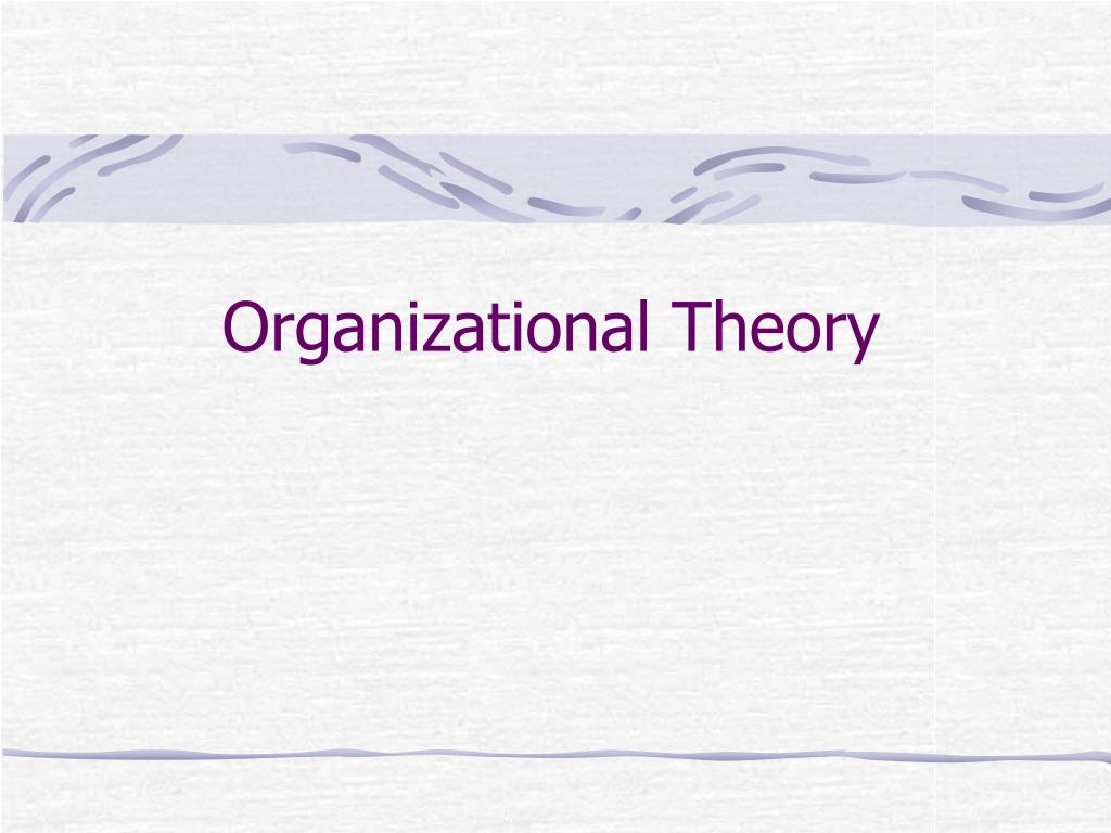 PPT - Organizational Theory PowerPoint Presentation, free download - ID ...