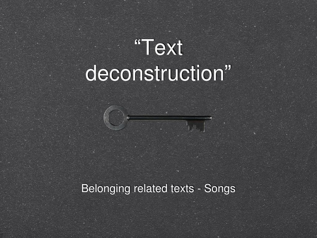 PPT - “ Text deconstruction ” PowerPoint Presentation, free download ...