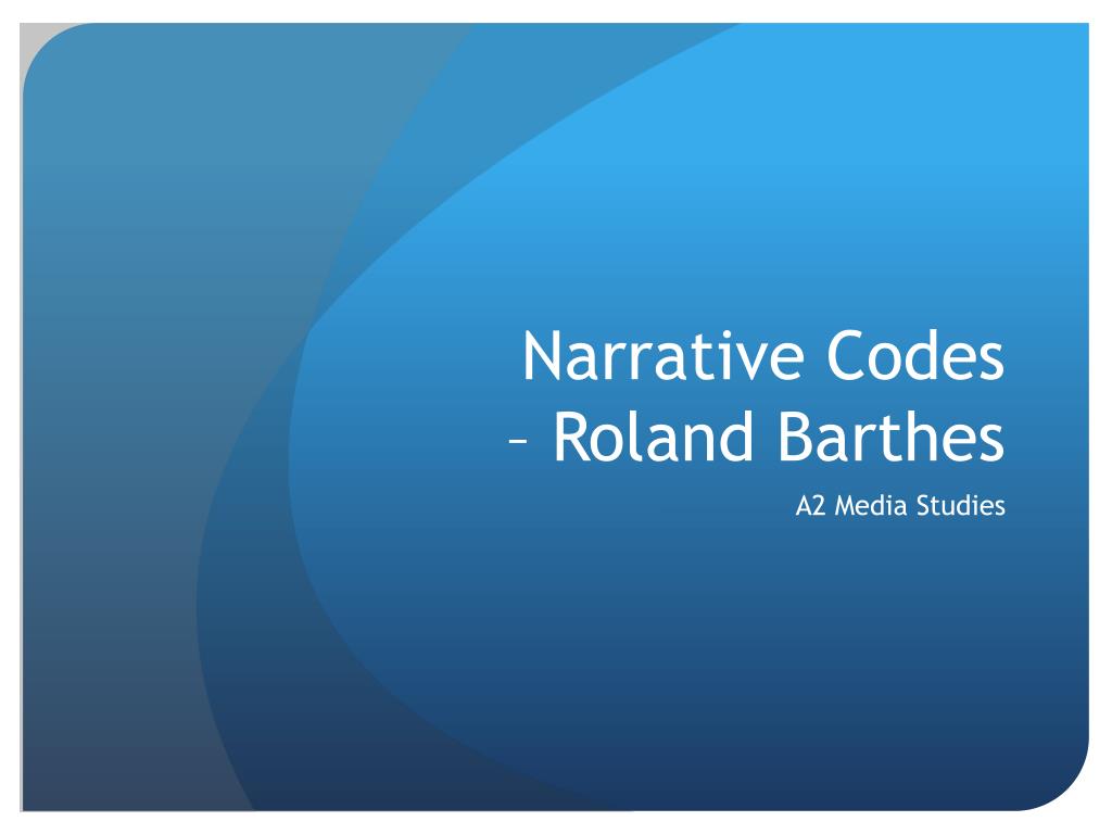 PPT - Narrative Codes – Roland Barthes PowerPoint Presentation, free ...
