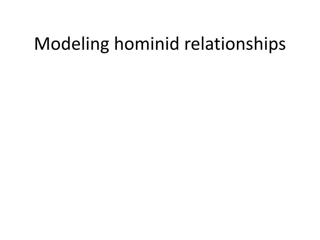 PPT - Modeling hominid relationships PowerPoint Presentation, free ...