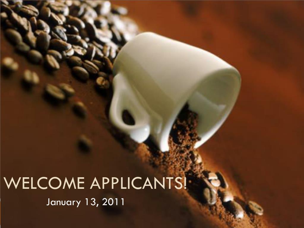PPT - Welcome Applicants! PowerPoint Presentation, free download - ID ...