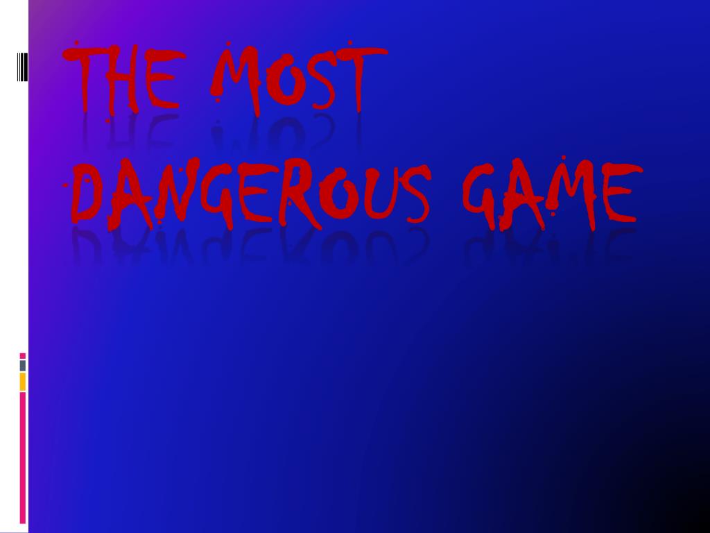 PPT - THE MOST DANGEROUS GAME PowerPoint Presentation, free download ...