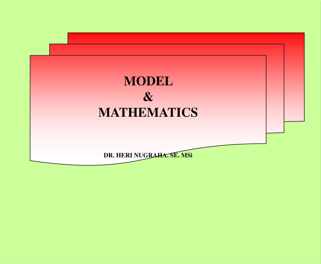 PPT - MODEL & MATHEMATICS DR. HERI NUGRAHA. SE. MSi PowerPoint ...