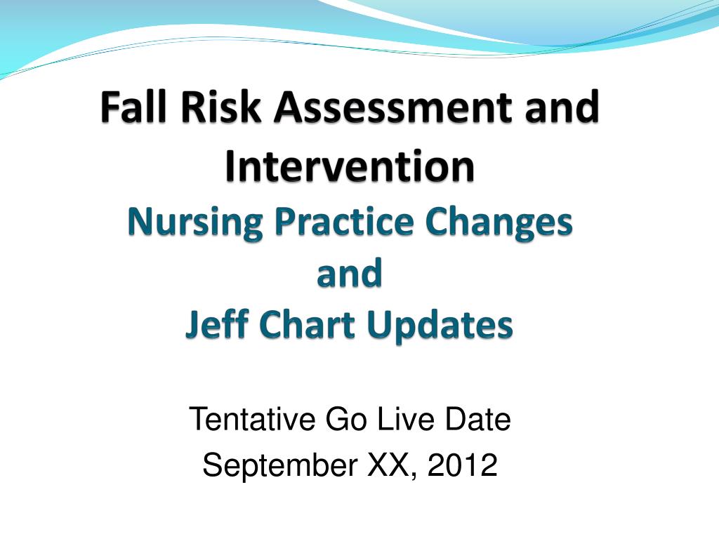 PPT - Fall Risk Assessment and Intervention Nursing Practice Changes ...