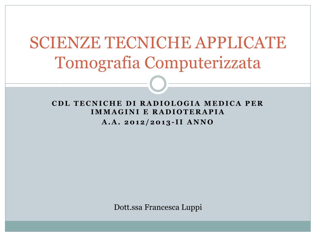 PPT - SCIENZE TECNICHE APPLICATE Tomografia Computerizzata PowerPoint Presentation - ID:1977465