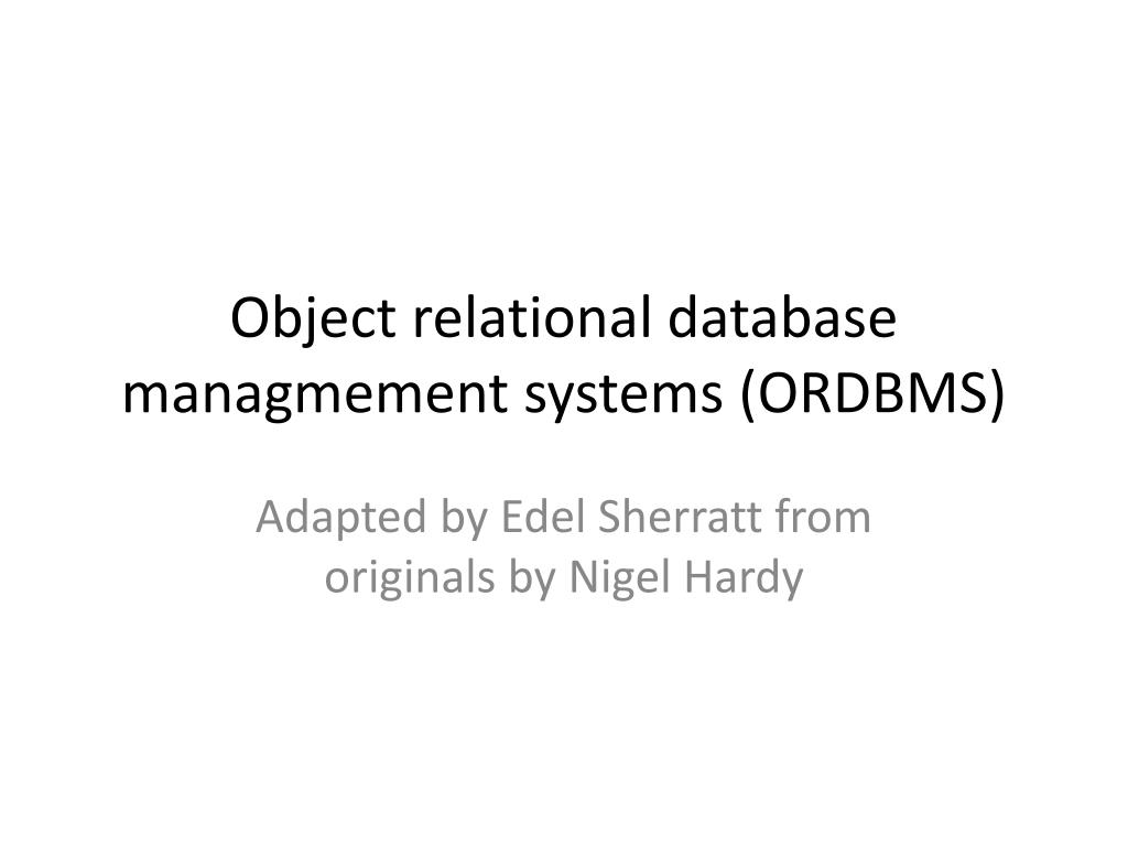 PPT - Object relational database managmement systems (ORDBMS) PowerPoint Presentation - ID:1977789