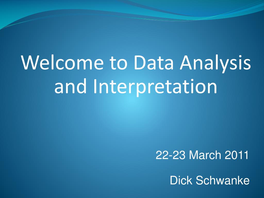PPT - Welcome to Data Analysis and Interpretation PowerPoint ...