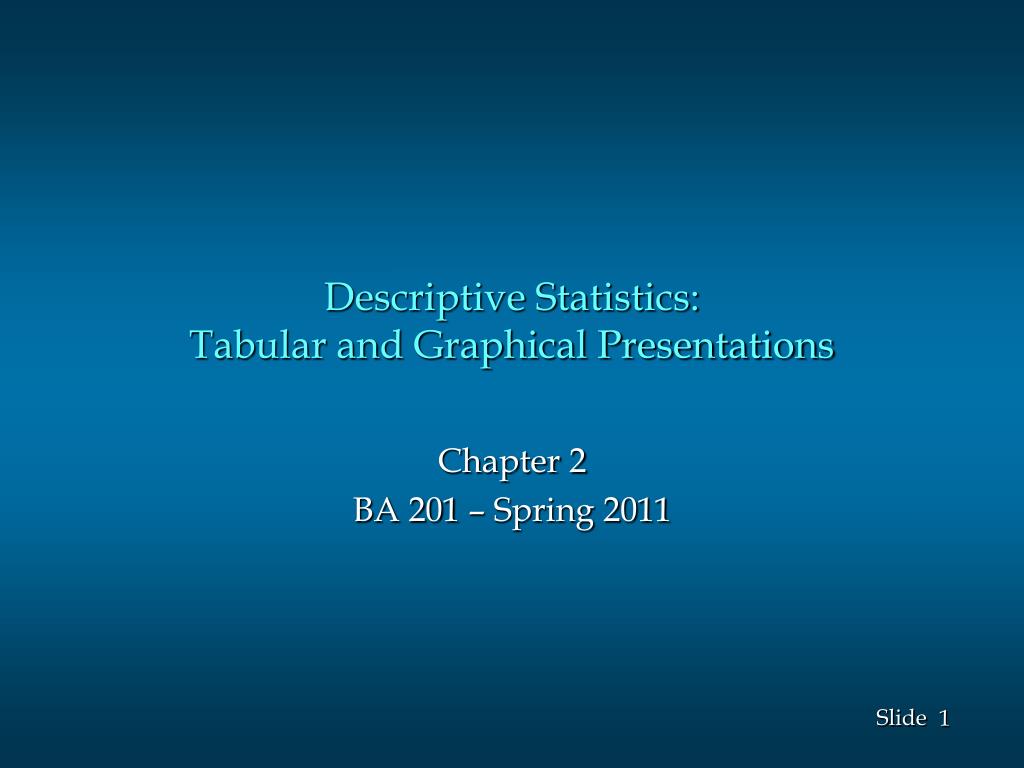 PPT - Descriptive Statistics: Tabular and Graphical Presentations ...