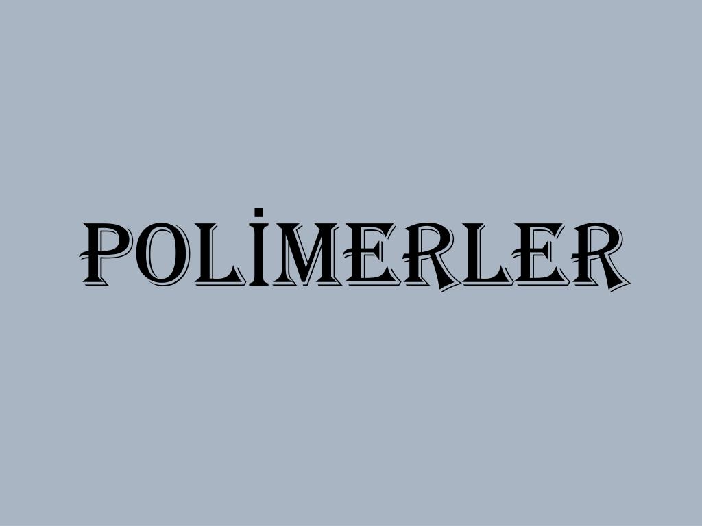 PPT - POLİMERLER PowerPoint Presentation, free download - ID:1979719
