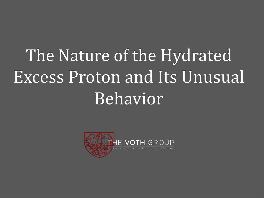 PPT - The Nature of the Hydrated Excess Proton and Its Unusual Behavior ...