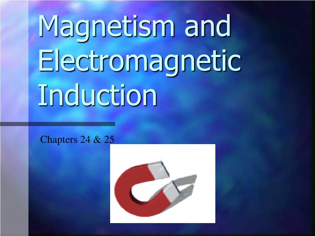 PPT - Magnetism and Electromagnetic Induction PowerPoint Presentation ...