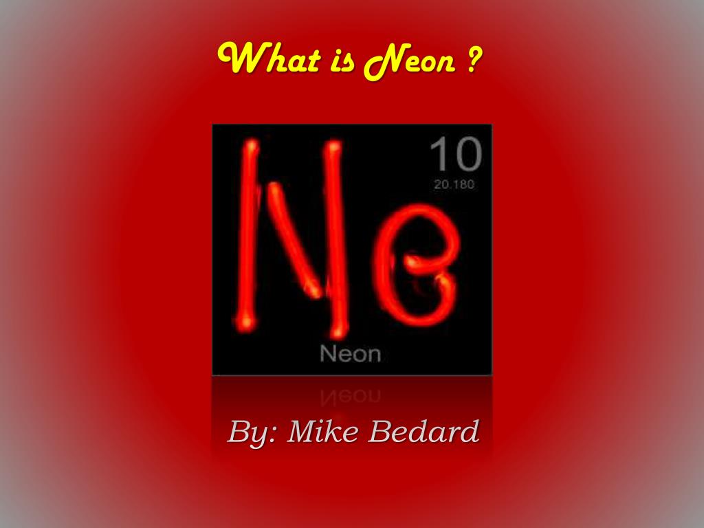 PPT - What is Neon ? PowerPoint Presentation, free download - ID:1980229