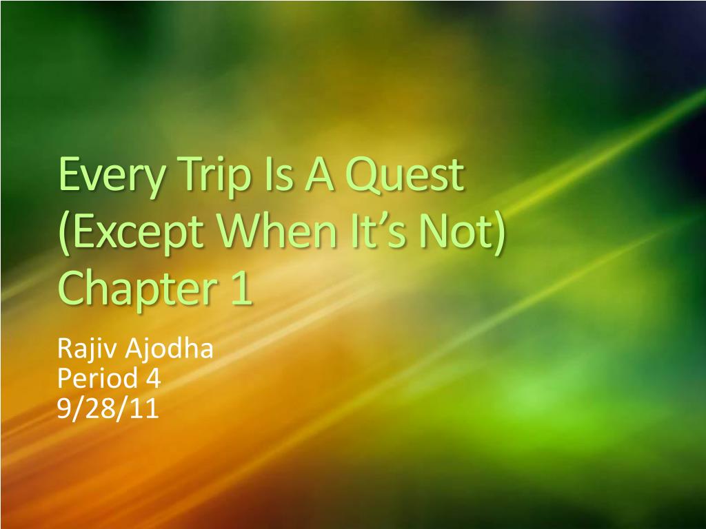 PPT - Every Trip Is A Quest (Except When It’s Not) Chapter 1 PowerPoint ...