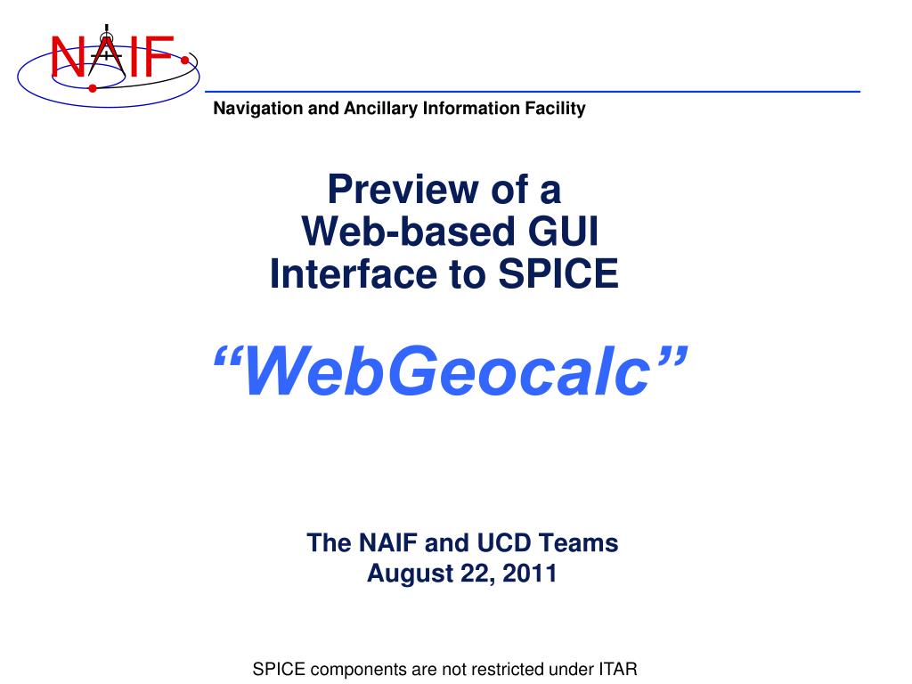 PPT - Preview of a Web-based GUI Interface to SPICE “WebGeocalc ...