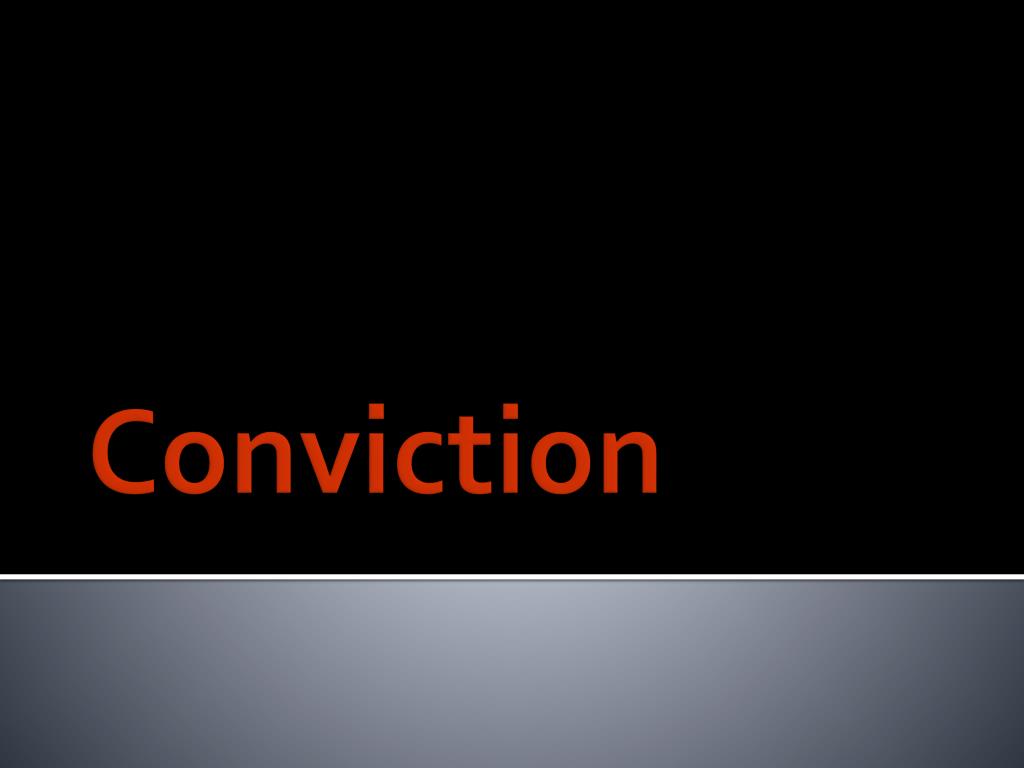 PPT - Conviction PowerPoint Presentation, free download - ID:1982425