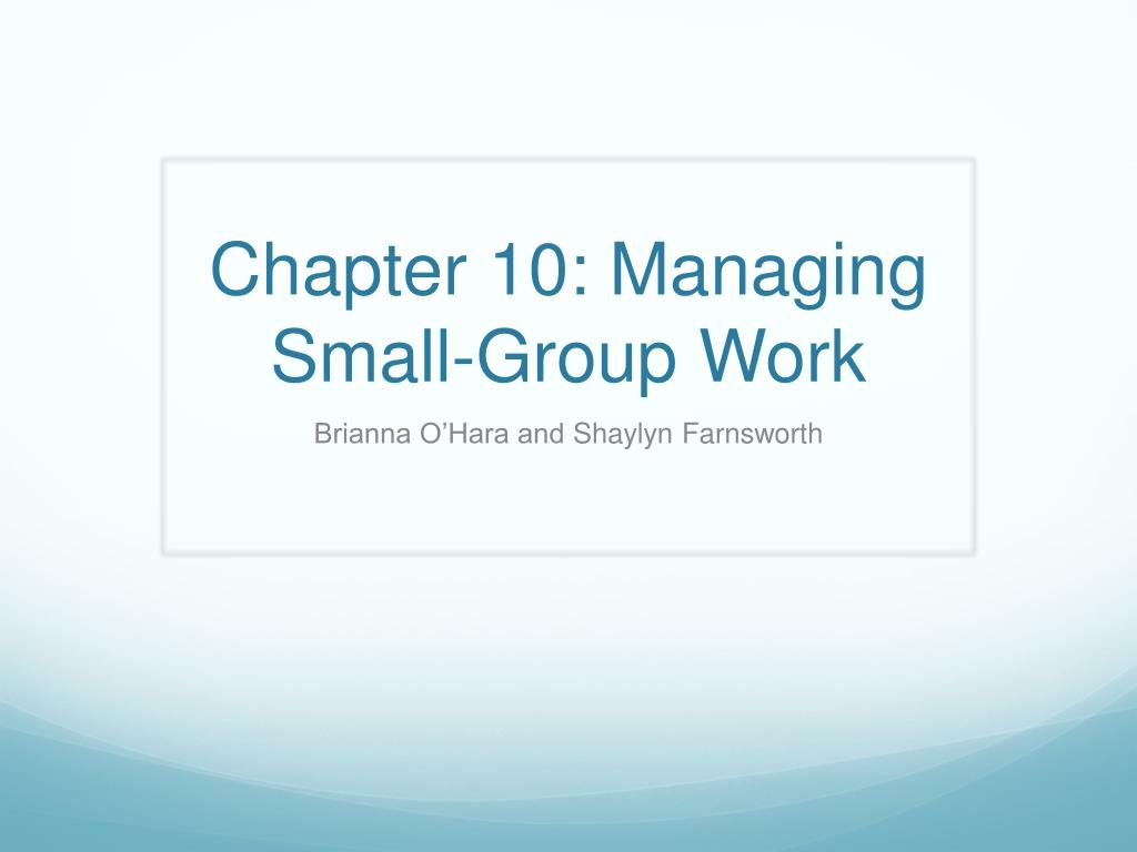PPT - Chapter 10: Managing Small-Group Work PowerPoint Presentation ...