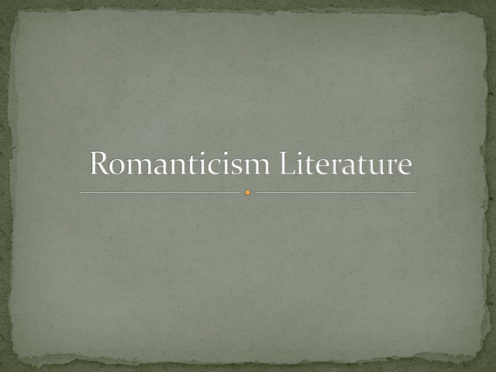 PPT - Romanticism Literature PowerPoint Presentation, free download ...