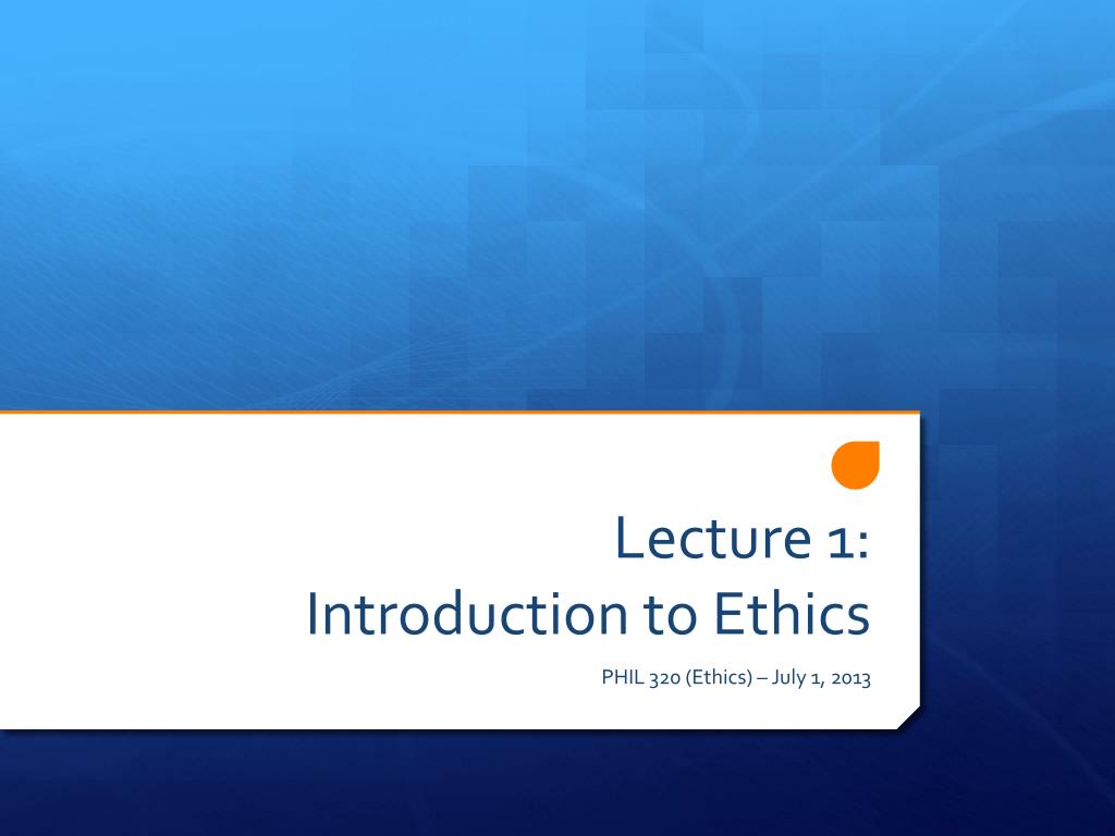 PPT - Lecture 1: Introduction to Ethics PowerPoint Presentation, free ...