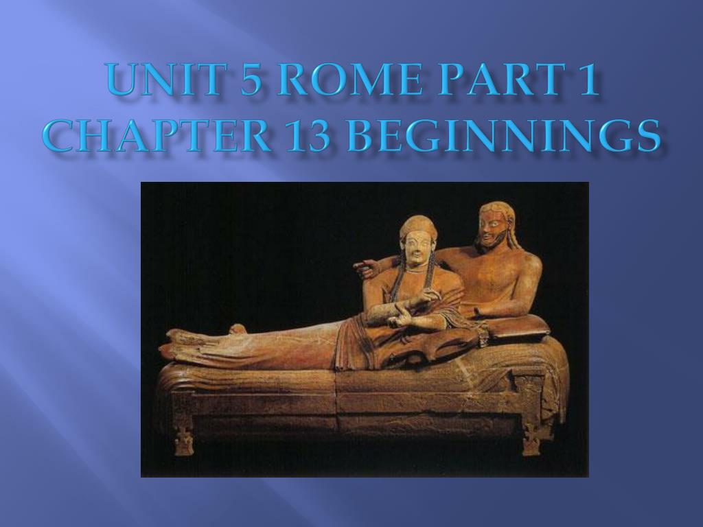 PPT - Unit 5 Rome Part 1 Chapter 13 Beginnings PowerPoint Presentation ...