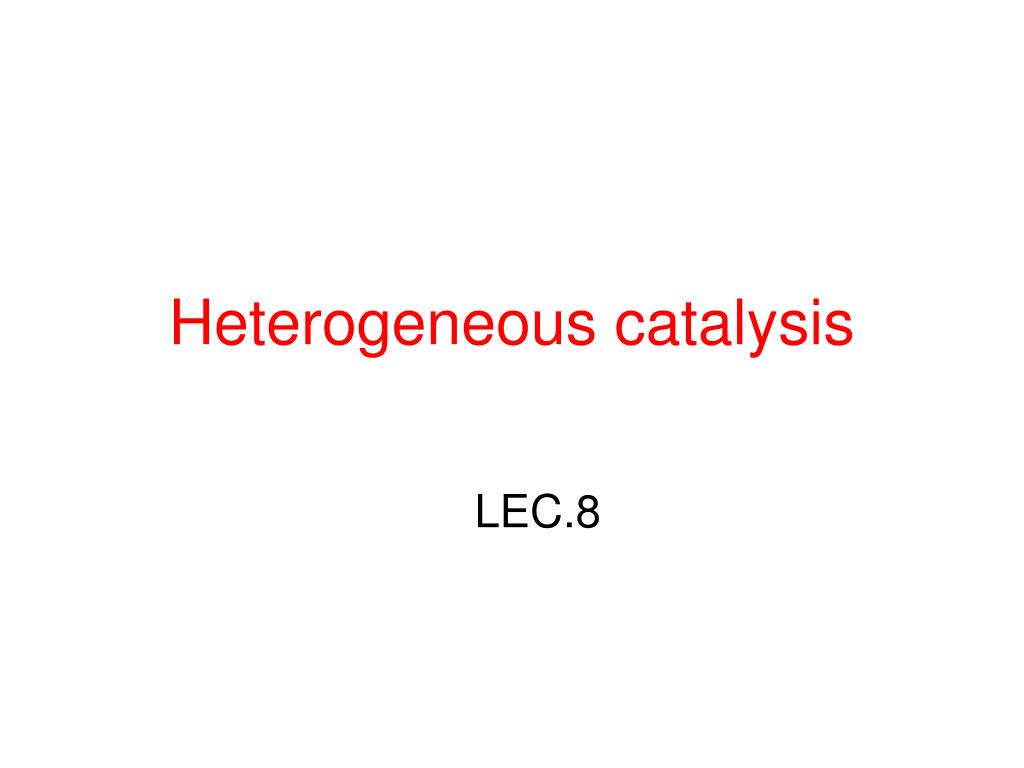 PPT - Heterogeneous catalysis PowerPoint Presentation, free download ...