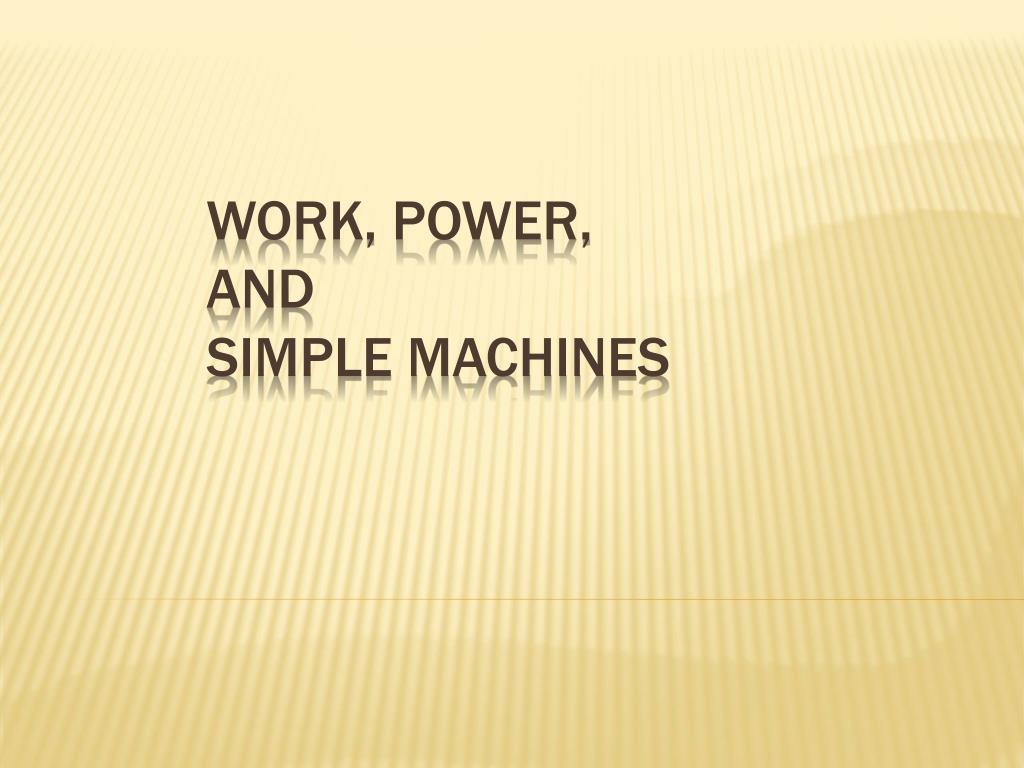 PPT - Work, Power, and Simple Machines PowerPoint Presentation, free ...