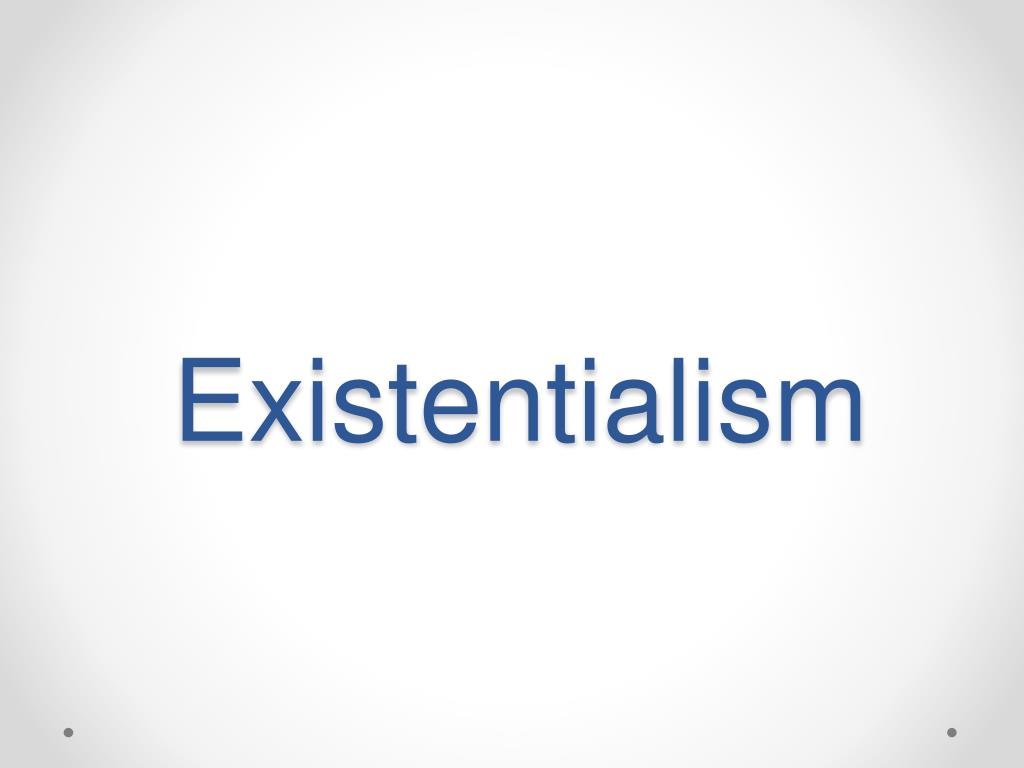 Ppt Existentialism Powerpoint Presentation Free Download Id 1985766