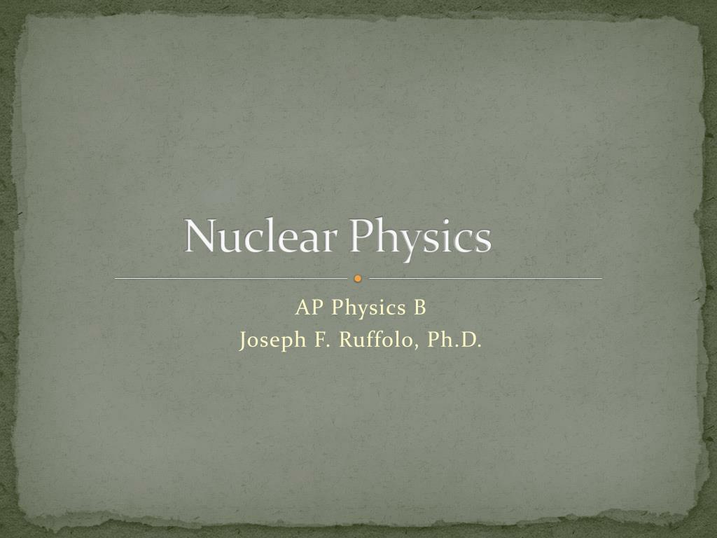 PPT - Nuclear Physics PowerPoint Presentation, free download - ID:1985809