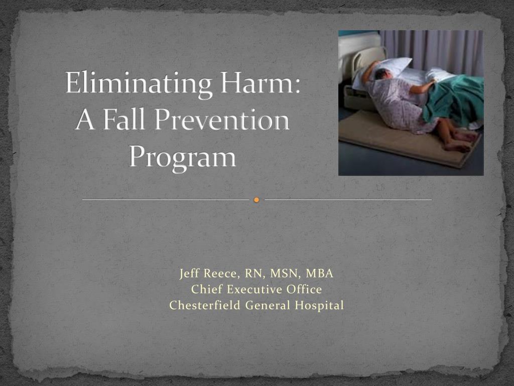PPT - Eliminating Harm: A Fall Prevention Program PowerPoint ...
