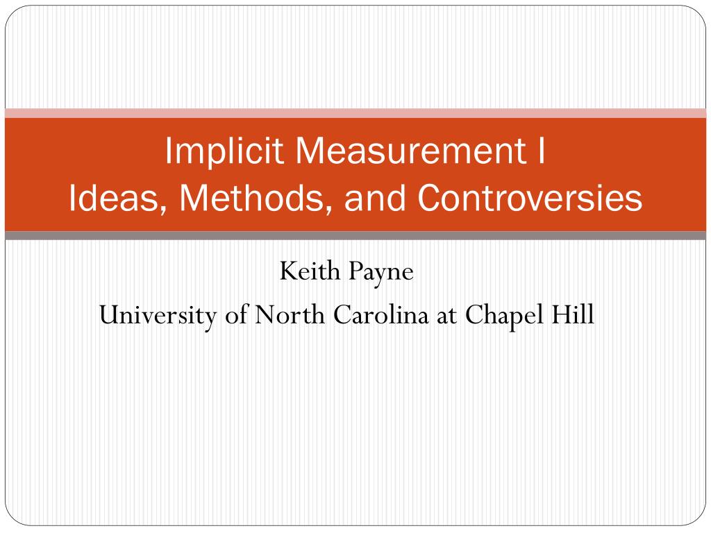 PPT - Implicit Measurement I Ideas, Methods, and Controversies ...