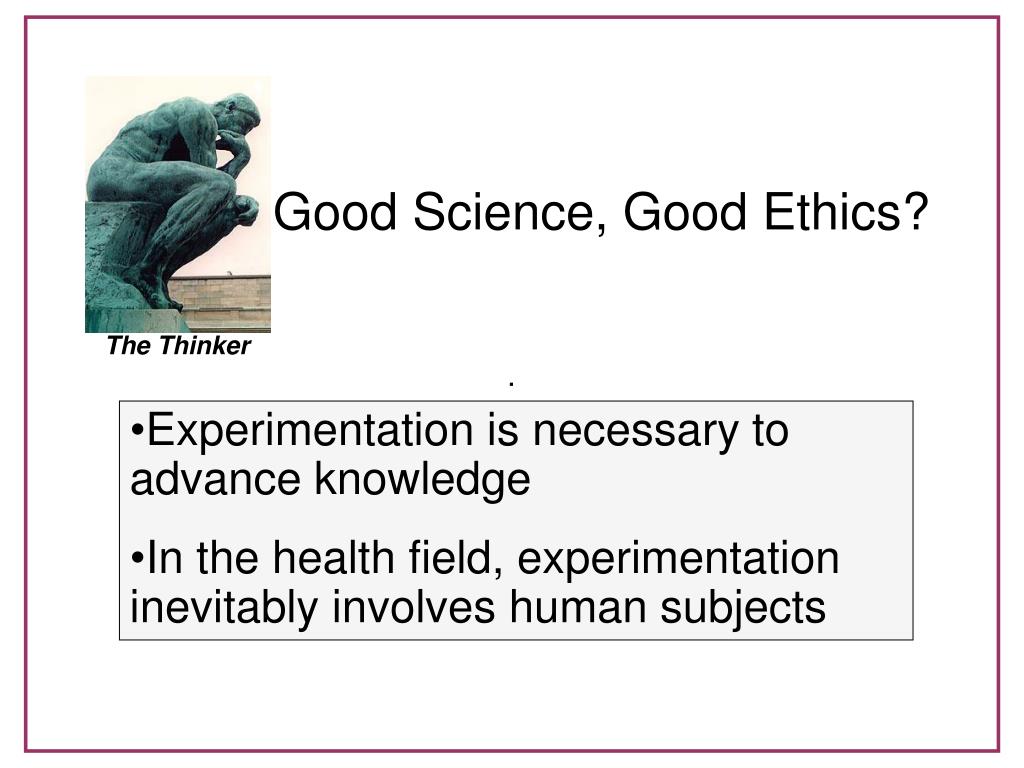 PPT - Good Science, Good Ethics? PowerPoint Presentation, free download ...