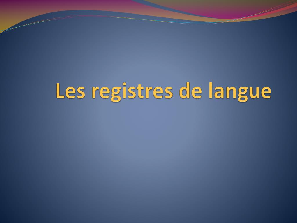 PPT - Les registres de langue PowerPoint Presentation, free download ...