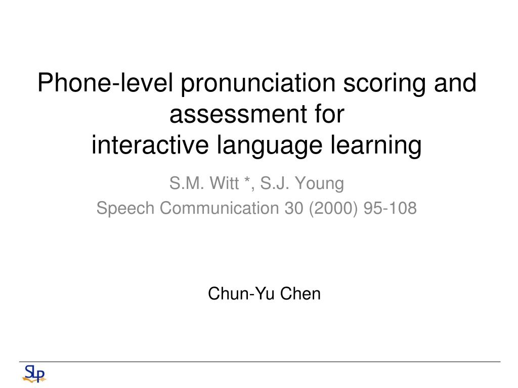 PPT - Phone-level pronunciation scoring and assessment for interactive ...