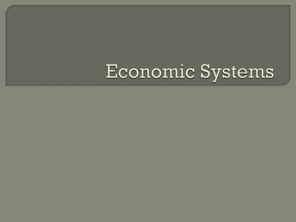 PPT - Economic Systems PowerPoint Presentation, free download - ID:1989479