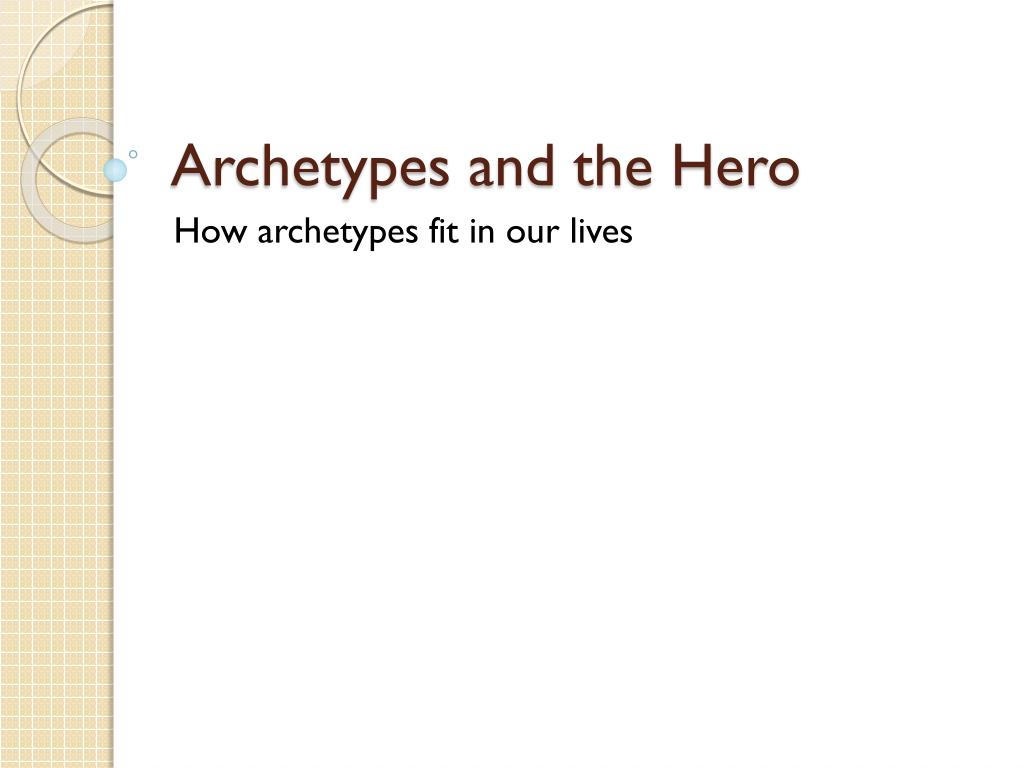 PPT - Archetypes and the Hero PowerPoint Presentation, free download ...