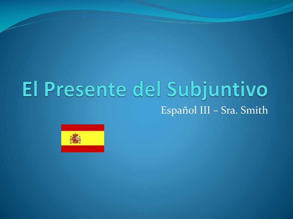 PPT - El Presente del Subjuntivo PowerPoint Presentation, free download ...
