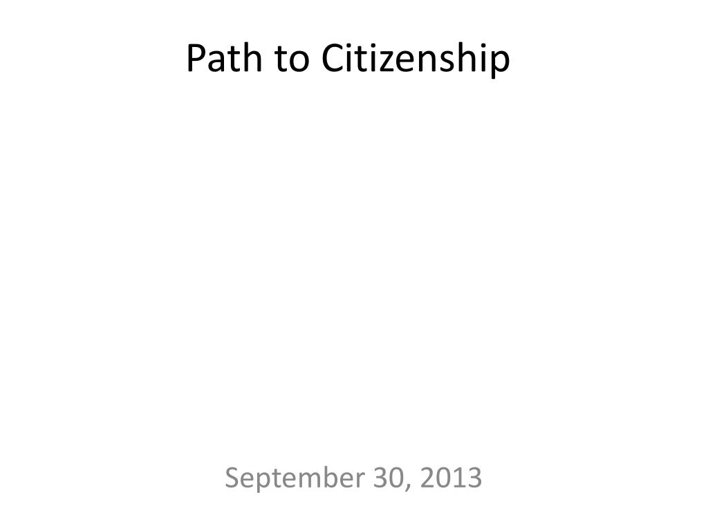 PPT - Path to Citizenship PowerPoint Presentation, free download - ID ...