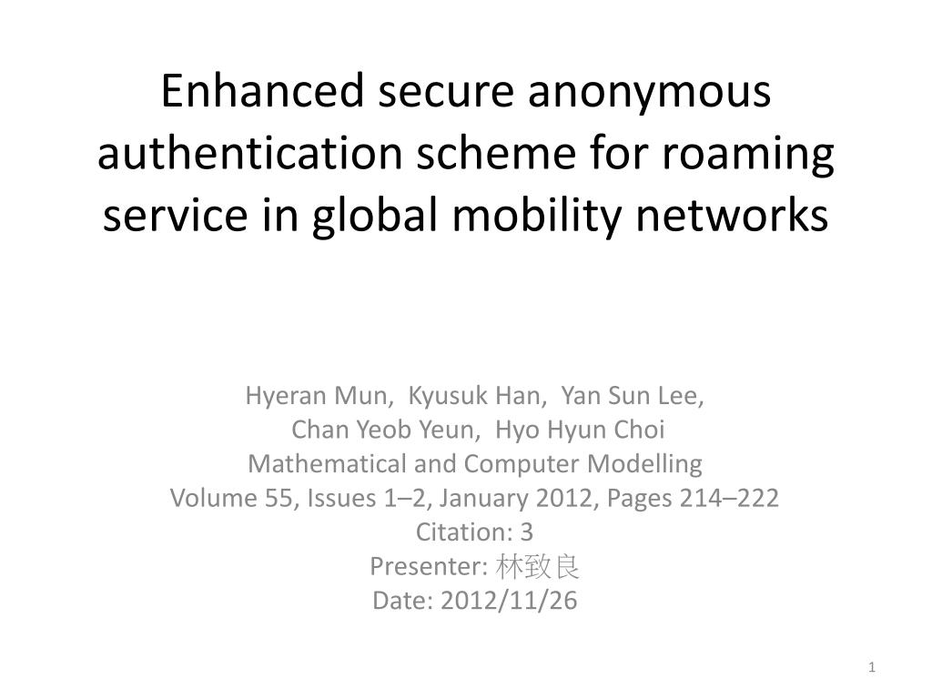 PPT - Enhanced secure anonymous authentication scheme for roaming service in global mobility ...