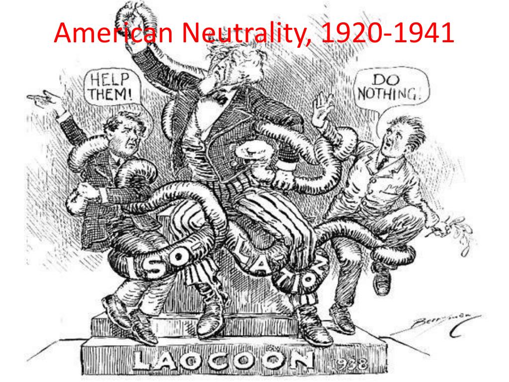PPT - American Neutrality, 1920-1941 PowerPoint Presentation, free ...