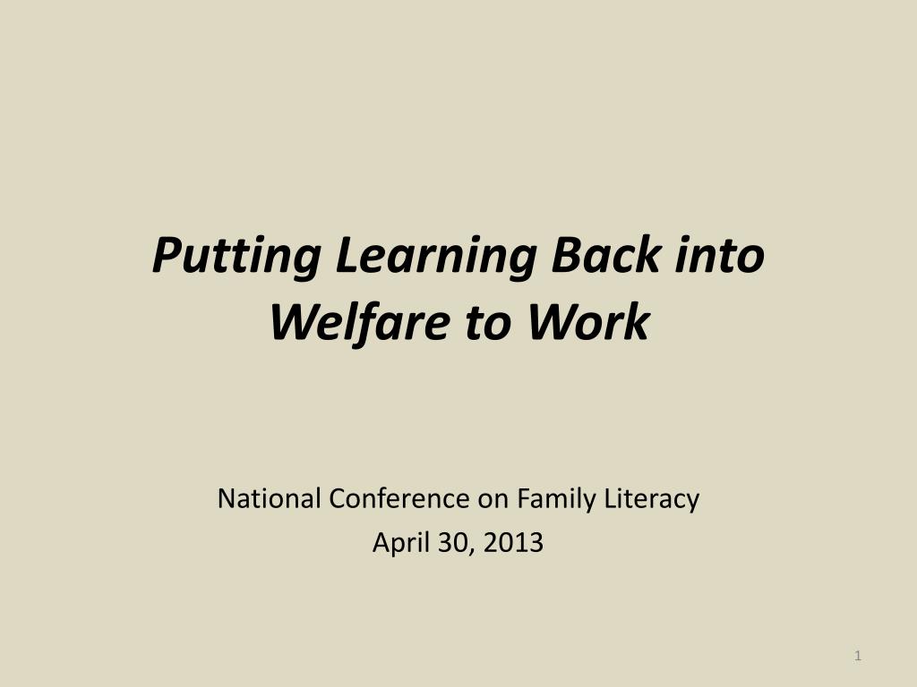 PPT - Putting Learning Back into Welfare to Work PowerPoint ...