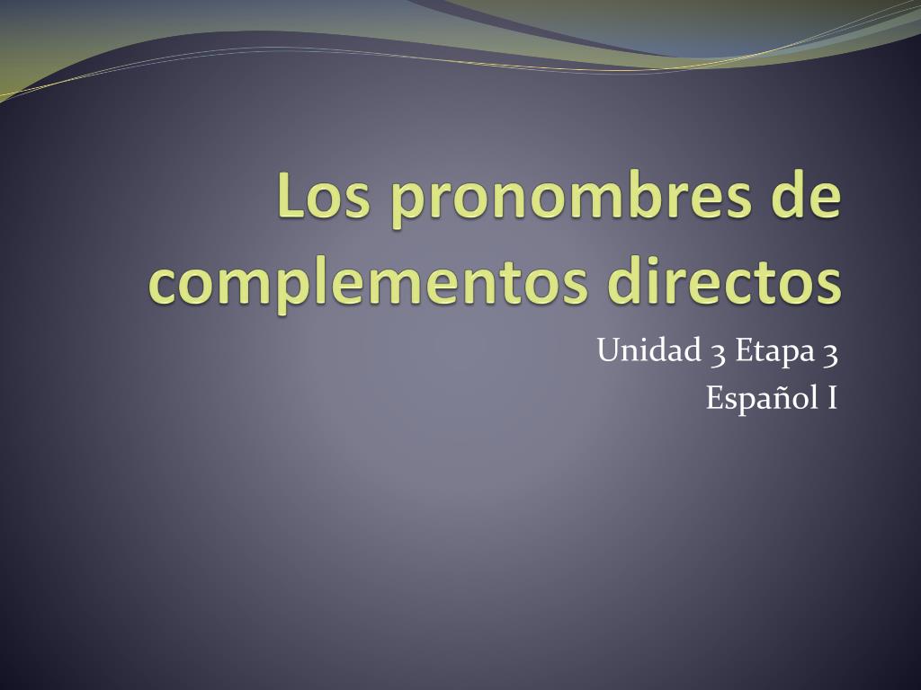 PPT - Los pronombres de complementos directos PowerPoint Presentation ...
