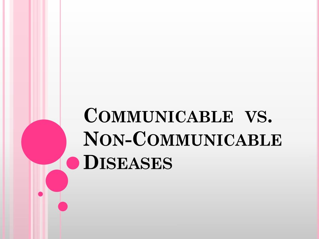 PPT - Communicable vs. Non-Communicable Diseases PowerPoint ...