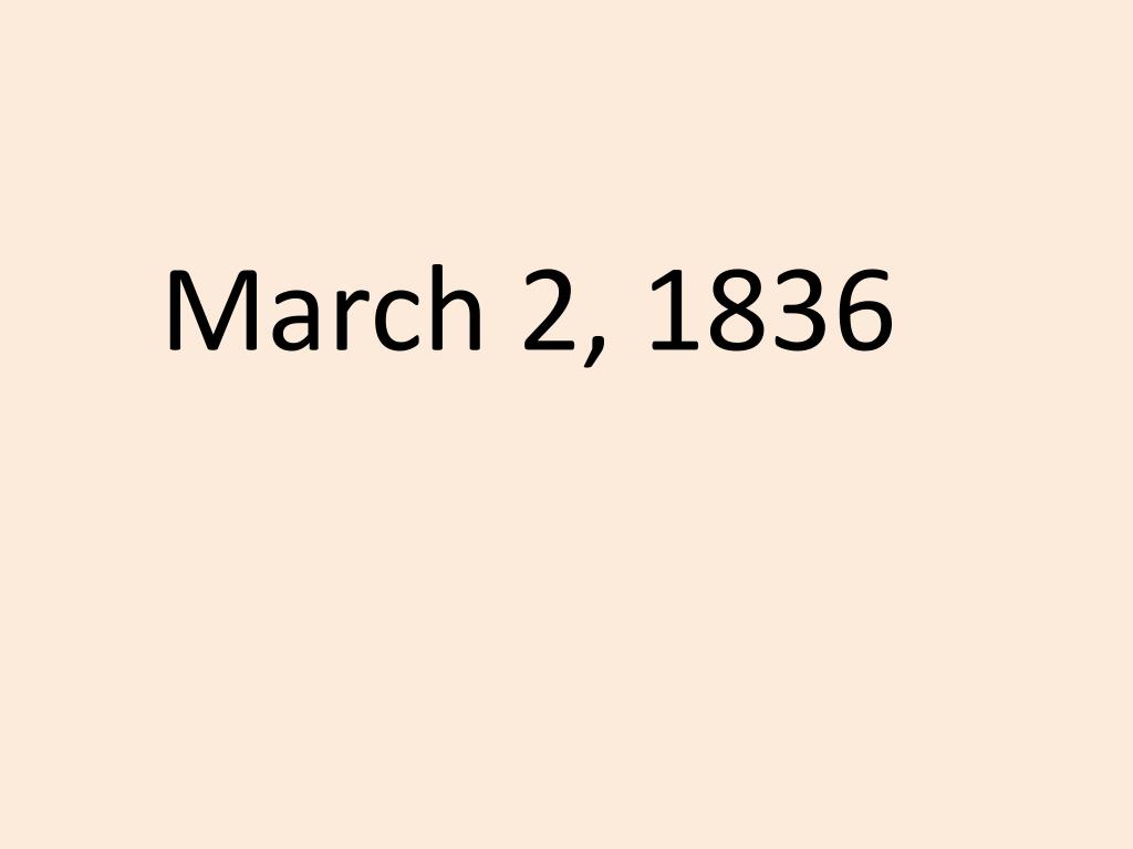 PPT - March 2, 1836 PowerPoint Presentation, free download - ID:1993123