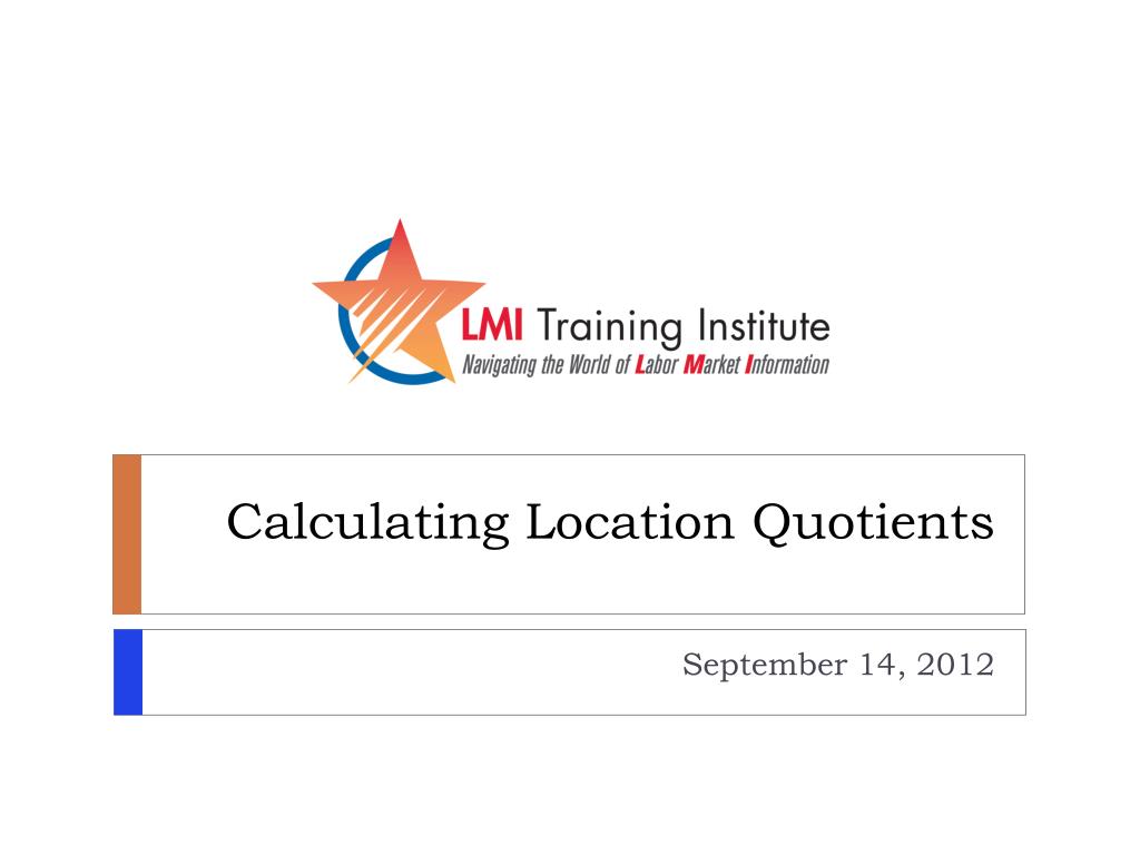 PPT - Calculating Location Quotients PowerPoint Presentation, free ...