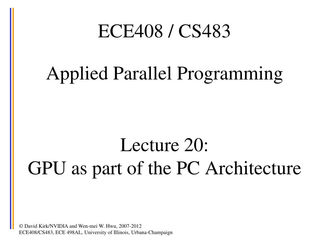 Ppt Ece408 Cs483 Applied Parallel Programming Lecture 20 Gpu As Part Of The Pc Architecture