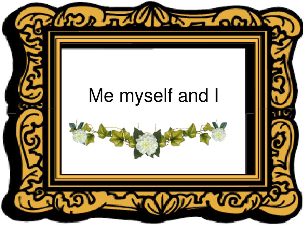 PPT - Me myself and I PowerPoint Presentation, free download - ID:1994570
